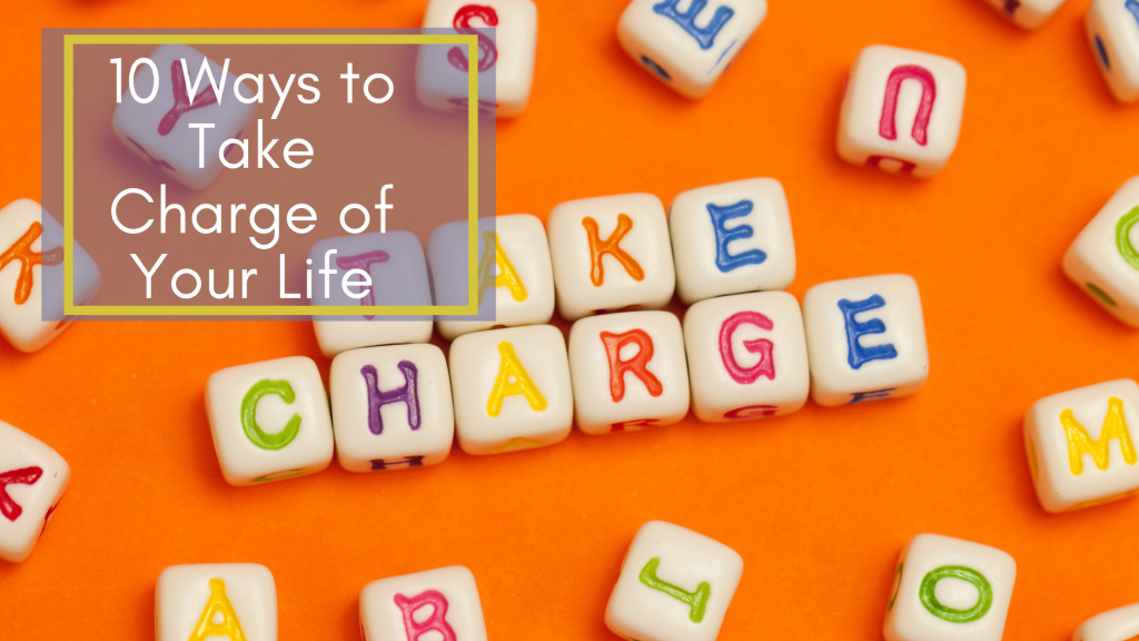 10 Ways to Take Charge of Your Life - Beautyforashes Empowerment