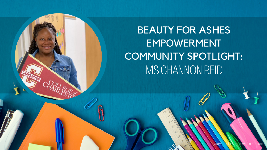 Beauty For Ashes Spotlight : Ms. Channon Reid - Beautyforashes Empowerment