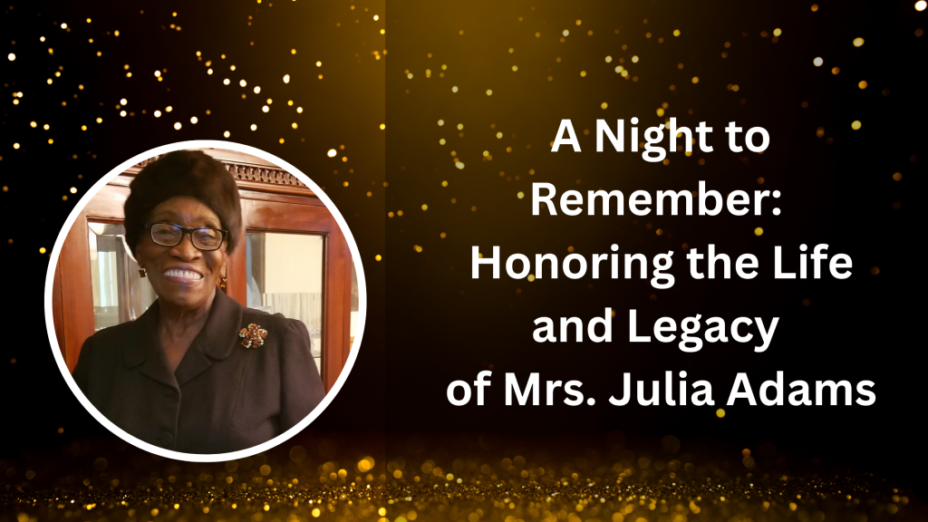 A Night to Remember: Honoring the Life and Legacy of Mrs. Julia Adams ...